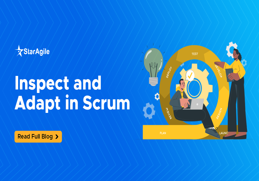 What is Inspect and Adapt in Scrum? - StarAgile