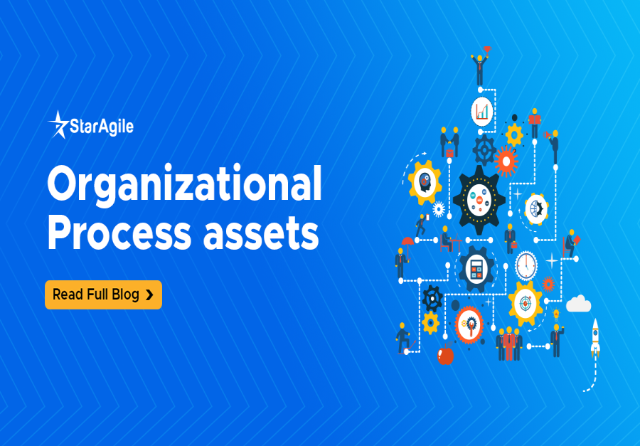 What Are Organizational Process Assets? - StarAgile