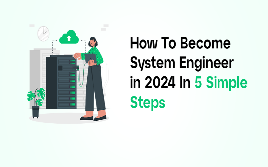 5 Steps to Become a Systems Engineer in 2025 - StarAgile