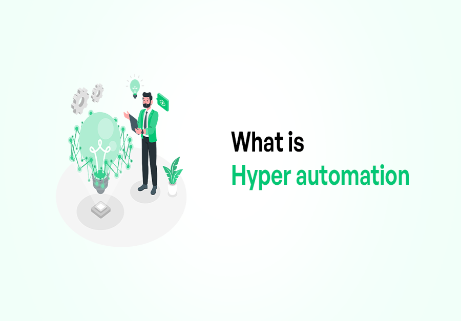What is Hyperautomation? Technologies and Advantages