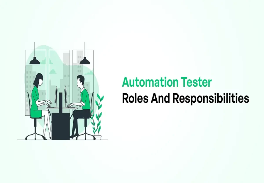 Automation Tester Roles and Responsibilities | Key Skills